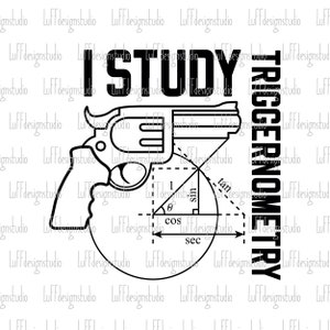 2nd Amendment SVG, I Study Triggernometry SVG, Gun SVG, Sarcastic Gun ...