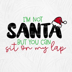 I'm Not Santa but You Can Sit on My Lap SVG, Funny Christmas SVG ...