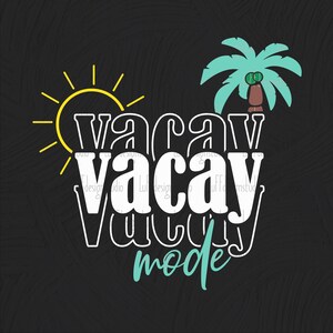 Vacay Mode SVG, Family Vacation SVG, Summer Vibes SVG, Adventure Svg ...