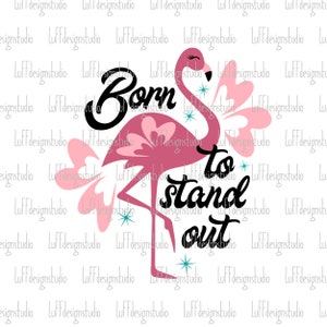 Flamingo SVG, Born to Stand Out SVG, Funny Girl Shirts SVG, Pink ...