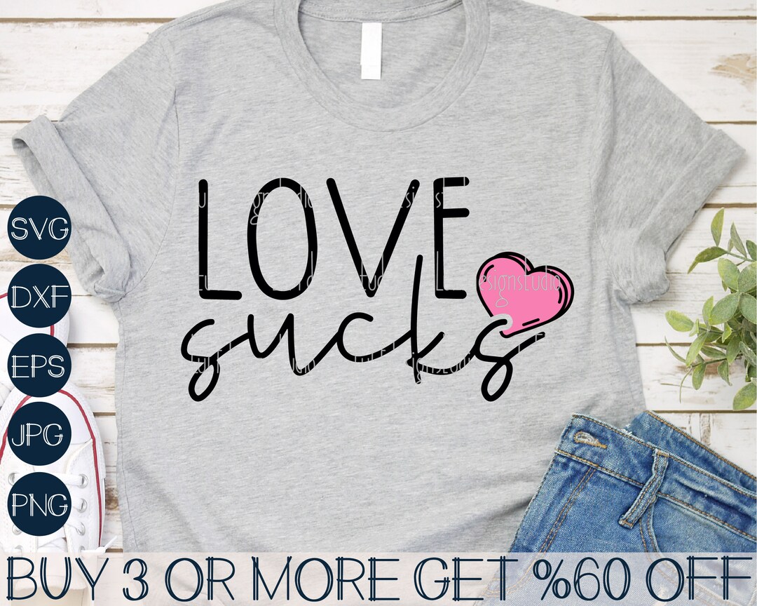 Love Sucks SVG, Funny Valentine SVG, Sarcastic Valentines Day Shirt SVG ...