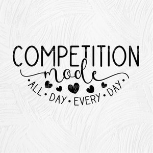 Competition Mode SVG, Cheer SVG, Dance Mom SVG, Game Day Svg ...