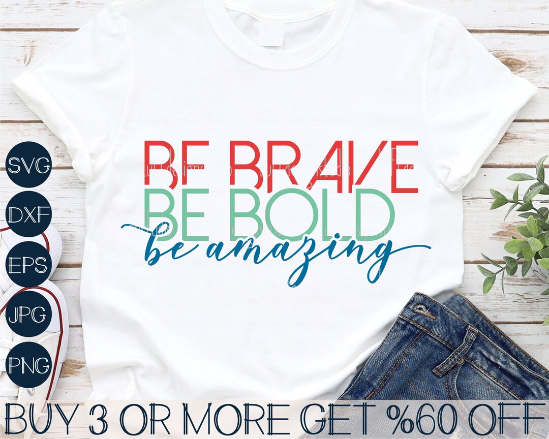 Be Brave Be Bold Be Amazing SVG, Motivational, Inspirational, Mom ...