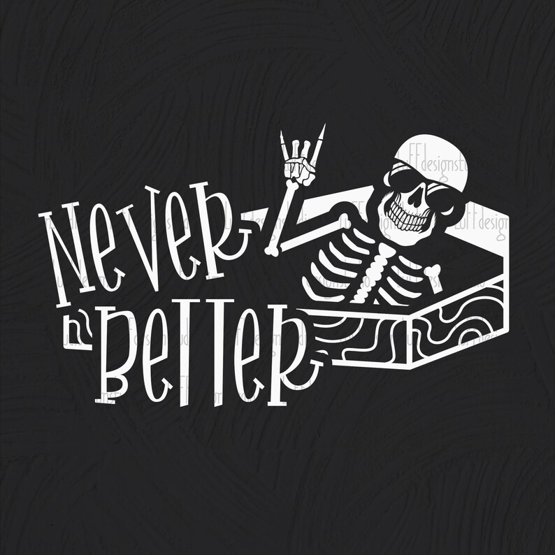 Never Better SVG Skeleton in Coffin SVG Funny Halloween SVG - Etsy Ireland