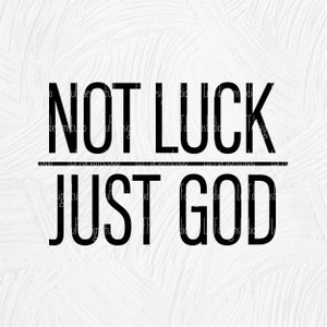 Not Luck Just God SVG, Religious SVG, Funny Christian Shirt SVG, Faith ...
