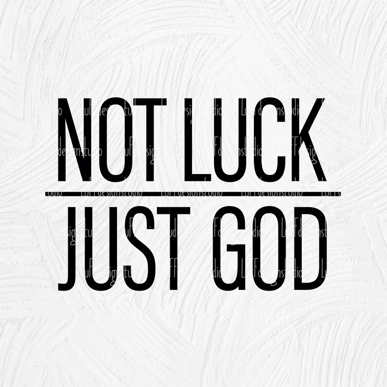 Not Luck Just God SVG Religious SVG Funny Christian Shirt - Etsy