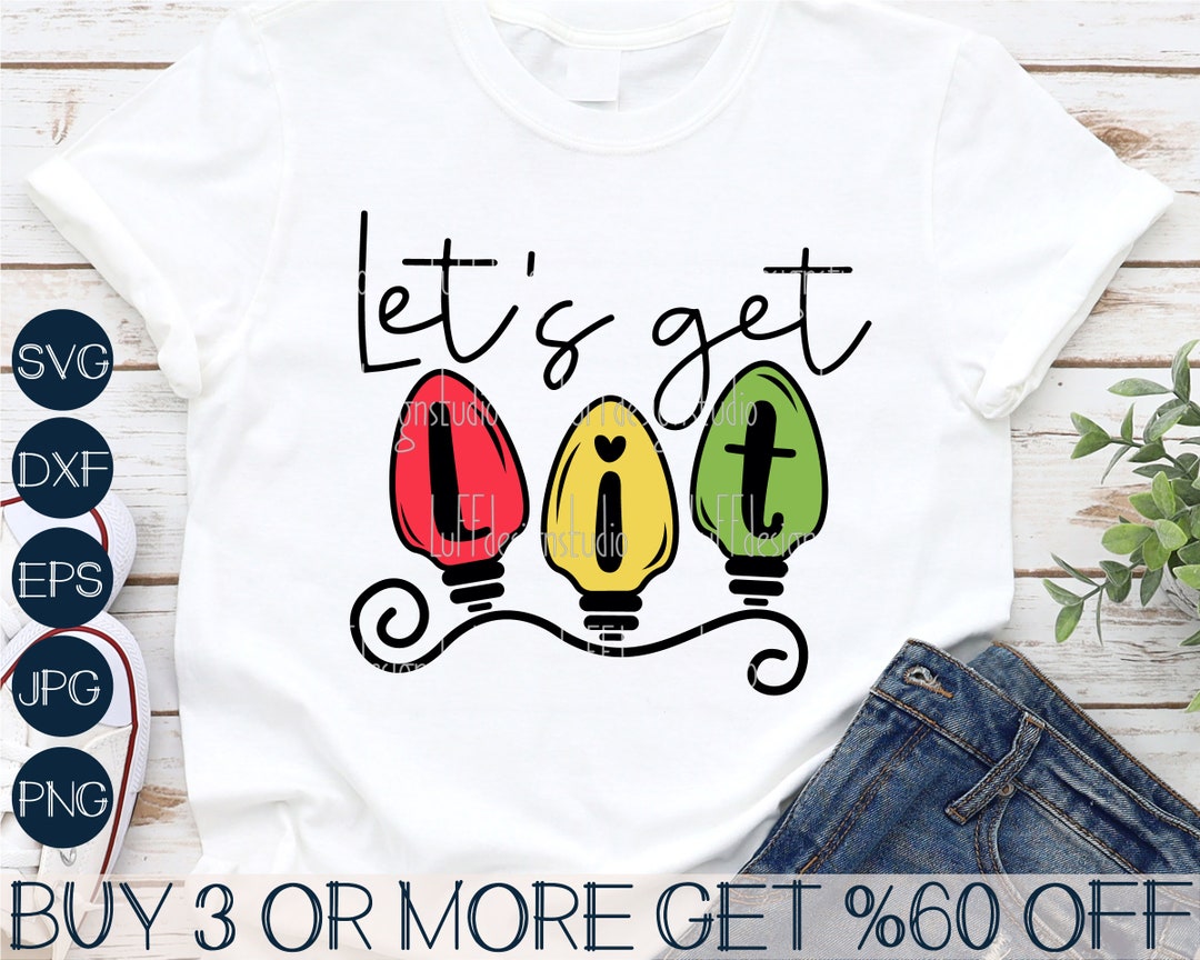 Lets Get Lit SVG, Christmas Lights SVG, Funny Christmas Shirt SVG ...
