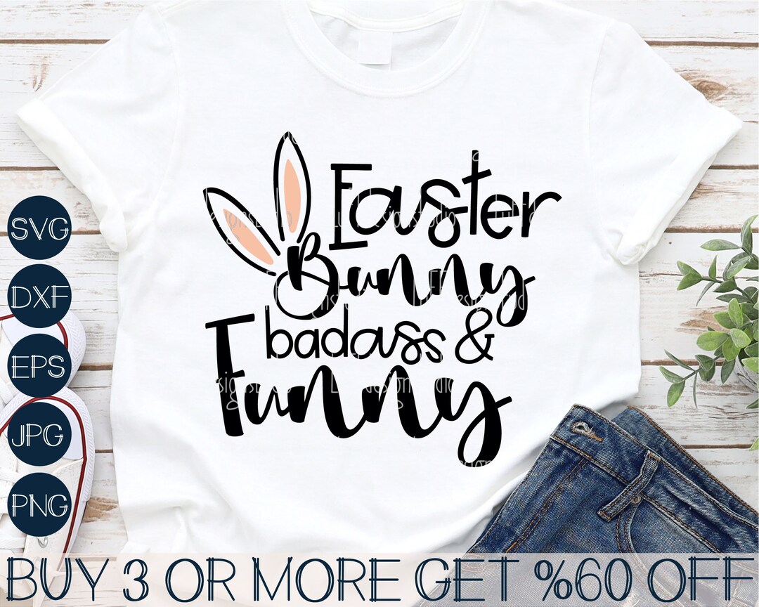 Easter Bunny Badass and Funny SVG, Funny Easter Shirt. SVG, Sarcastic ...