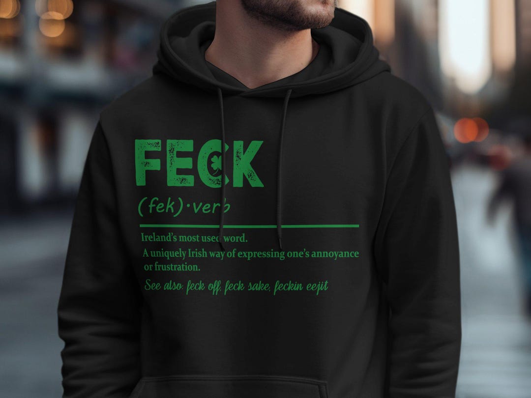Funny Irish 'feck' Definition Hoodie - Ireland Slang Sweatshirt - Etsy