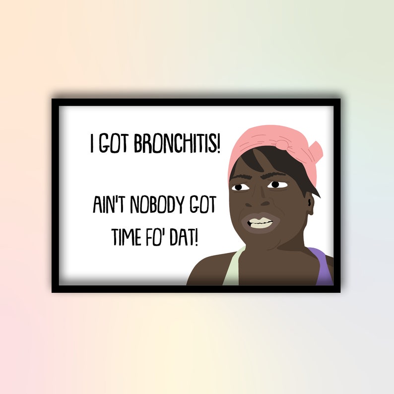 I Got Bronchitis MEME Print / Home Print / Office Print / Wall Art ...
