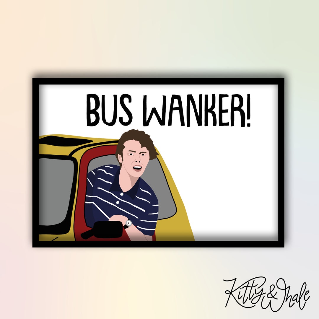 Bus Wanker MEME Print / Inbetweeners / Home Print / Büro Druck - Etsy.de