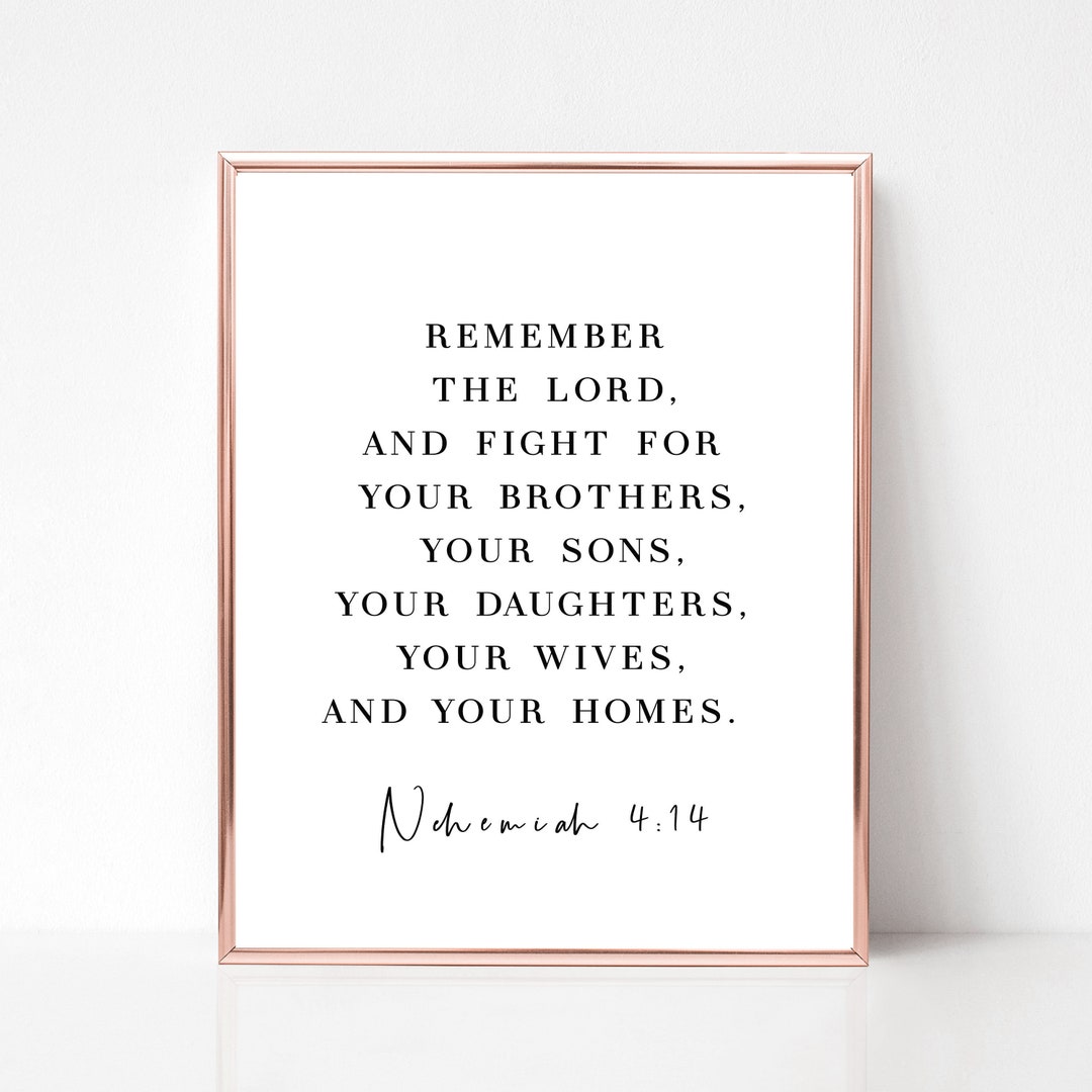 Nehemiah 4:14 - Remember the Lord and Fight for Your...homes ...