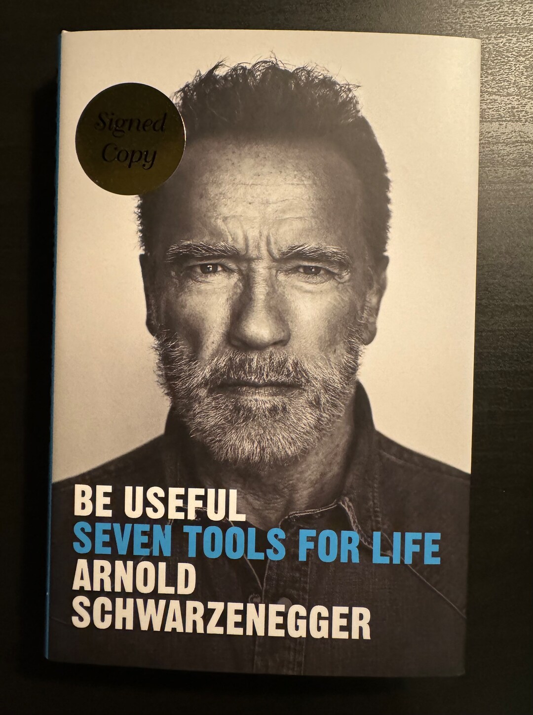 Arnold Schwarzenegger Be Useful Seven Tools for Life Autographed/signed ...