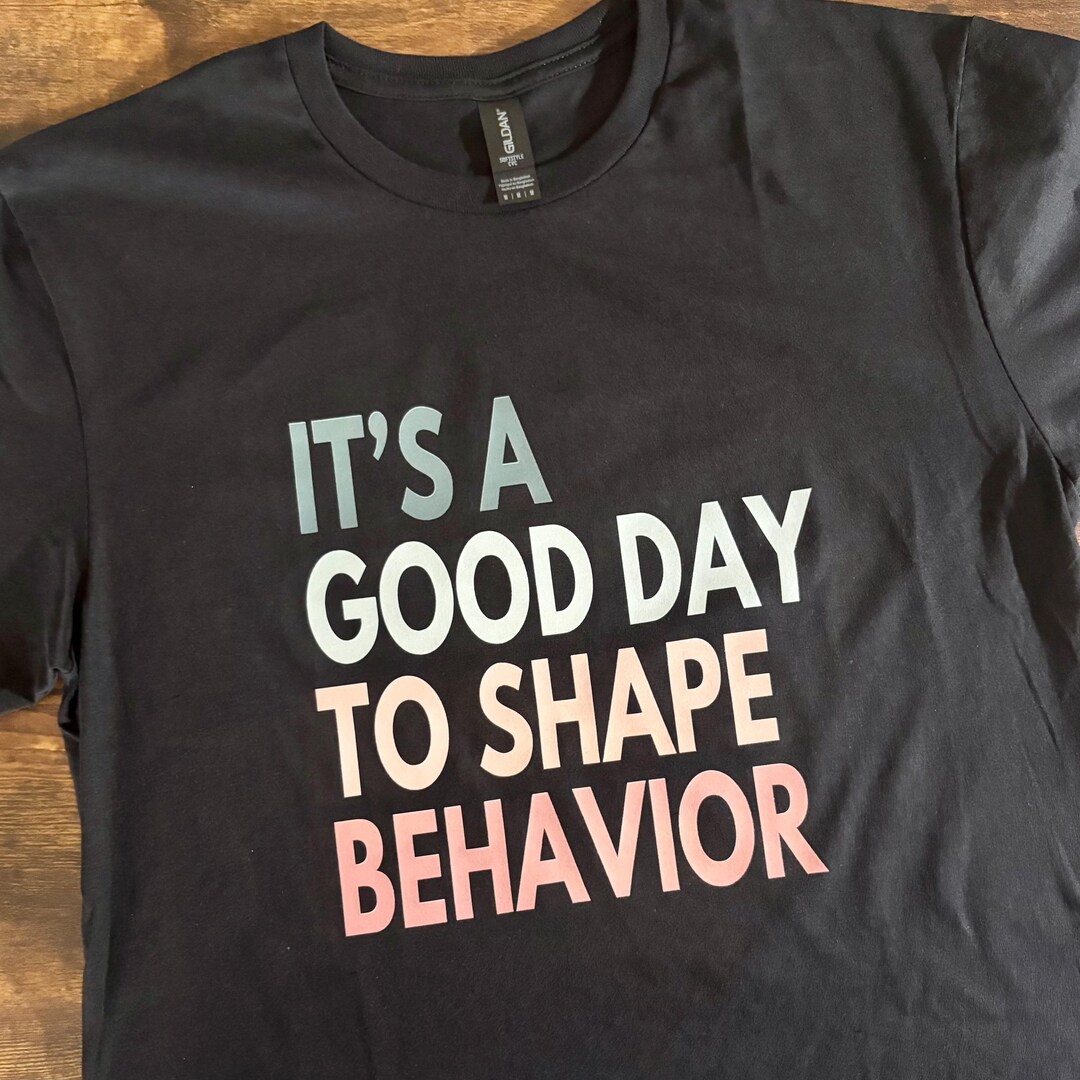 Good Day to Shape Behavior, Behavior Analysis, ABA Therapy, Teacher ...