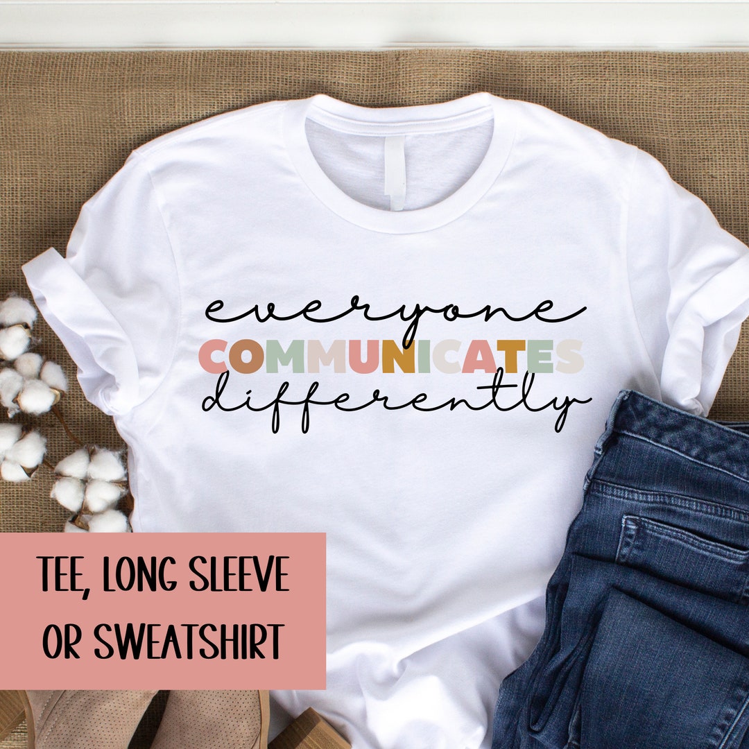 Everyone Communicates Differently Shirt SLP Shirt Speech - Etsy