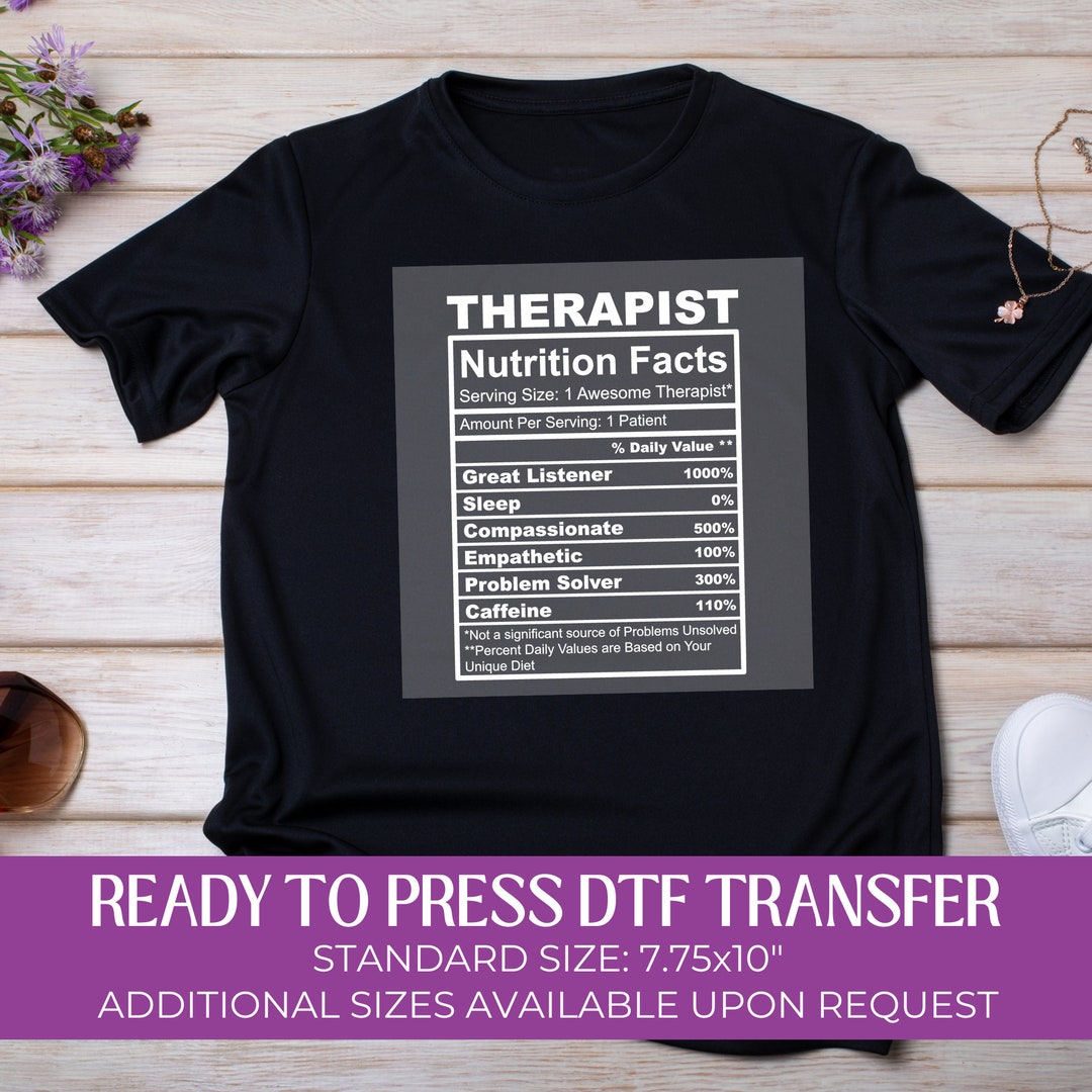 Therapist Nutrition Facts Dtf Transfer, Ready to Press, Heat Transfer ...