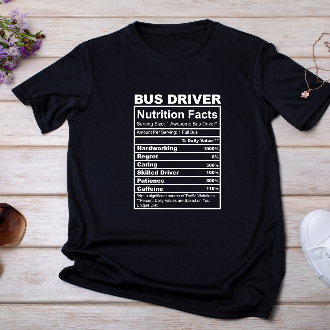 Bus Driver Nutrition Facts Shirt, Funny Bus Driver Gift, School Bus ...