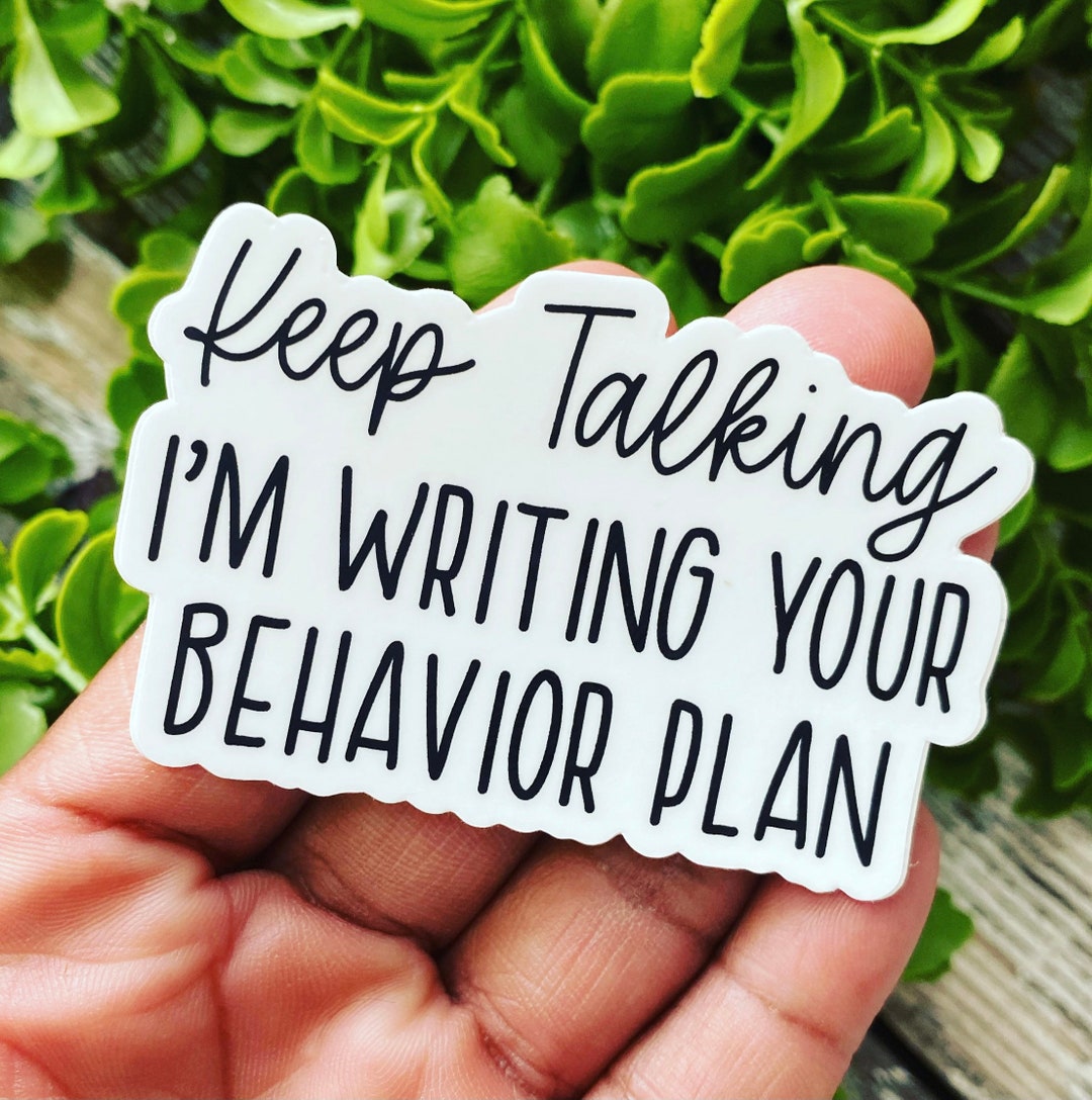 Keep Talking I’m Writing Your Behavior Plan Sticker, Funny ABA Stickers ...