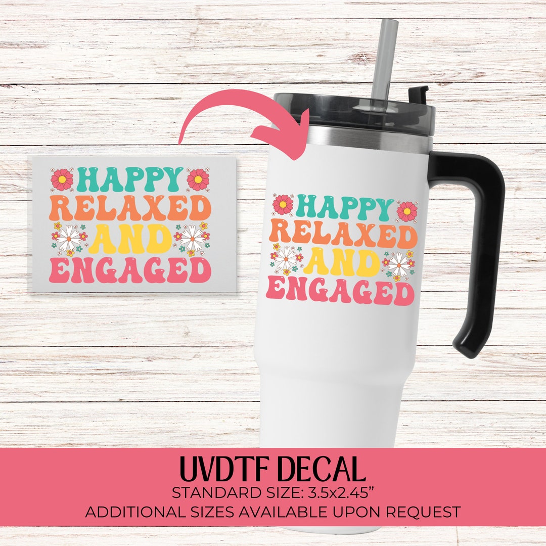 Happy Relaxed Engaged UVDTF Decal, Laptop Decal, Water Bottle Sticker ...