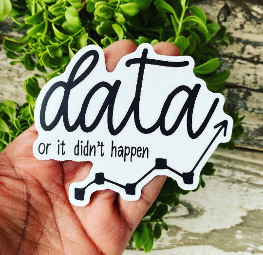 Data or It Didn't Happen Sticker Funny ABA Sticker Bcba - Etsy