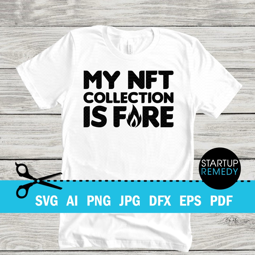 NFT Svg, My NFT Collection is Fire, Nft Prints, Nft Gift, NFT Mug, Svg ...