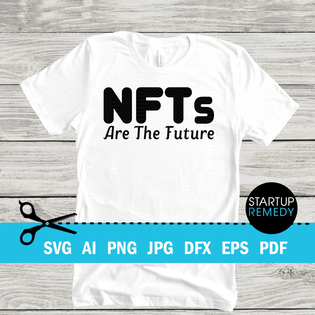 NFT Svg, Nfts Are the Future, Nft Prints, Nft Gift, NFT Mug, Svg Files ...
