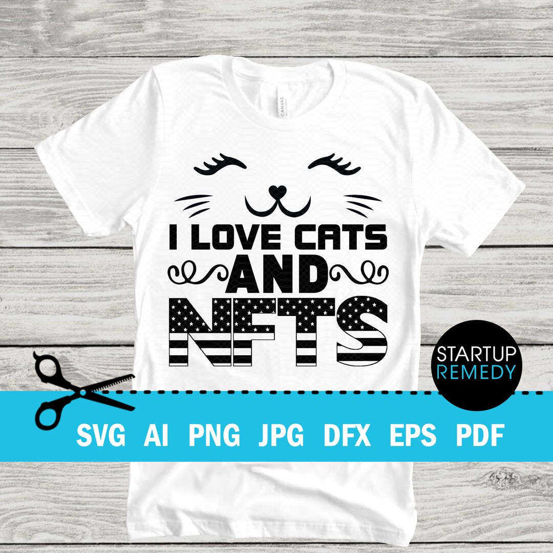 NFT Svg, I Love Cats and Nfts, Nft Shirt, Nft Prints, Nft Gift, NFT Mug ...