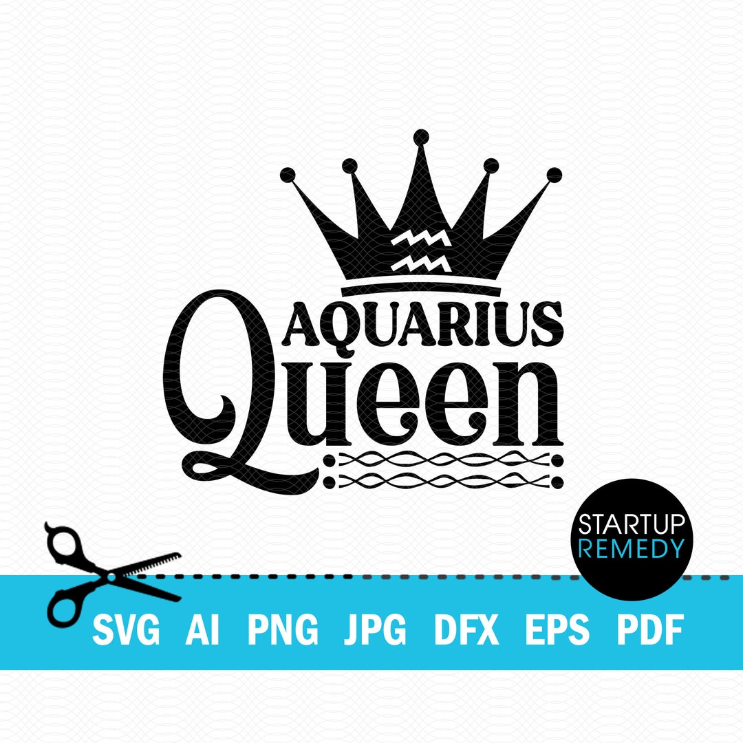 Aquarius SVG Zodiac Svg Aquarius Queen Svg A Queen Was Born - Etsy