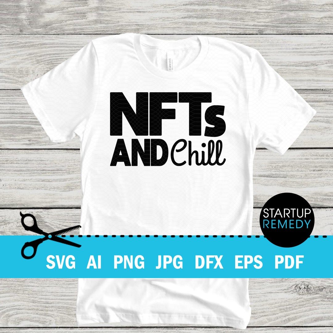 NFT Svg, Nfts and Chill, Nft Prints, Nft Gift, NFT Mug, Svg Files for ...