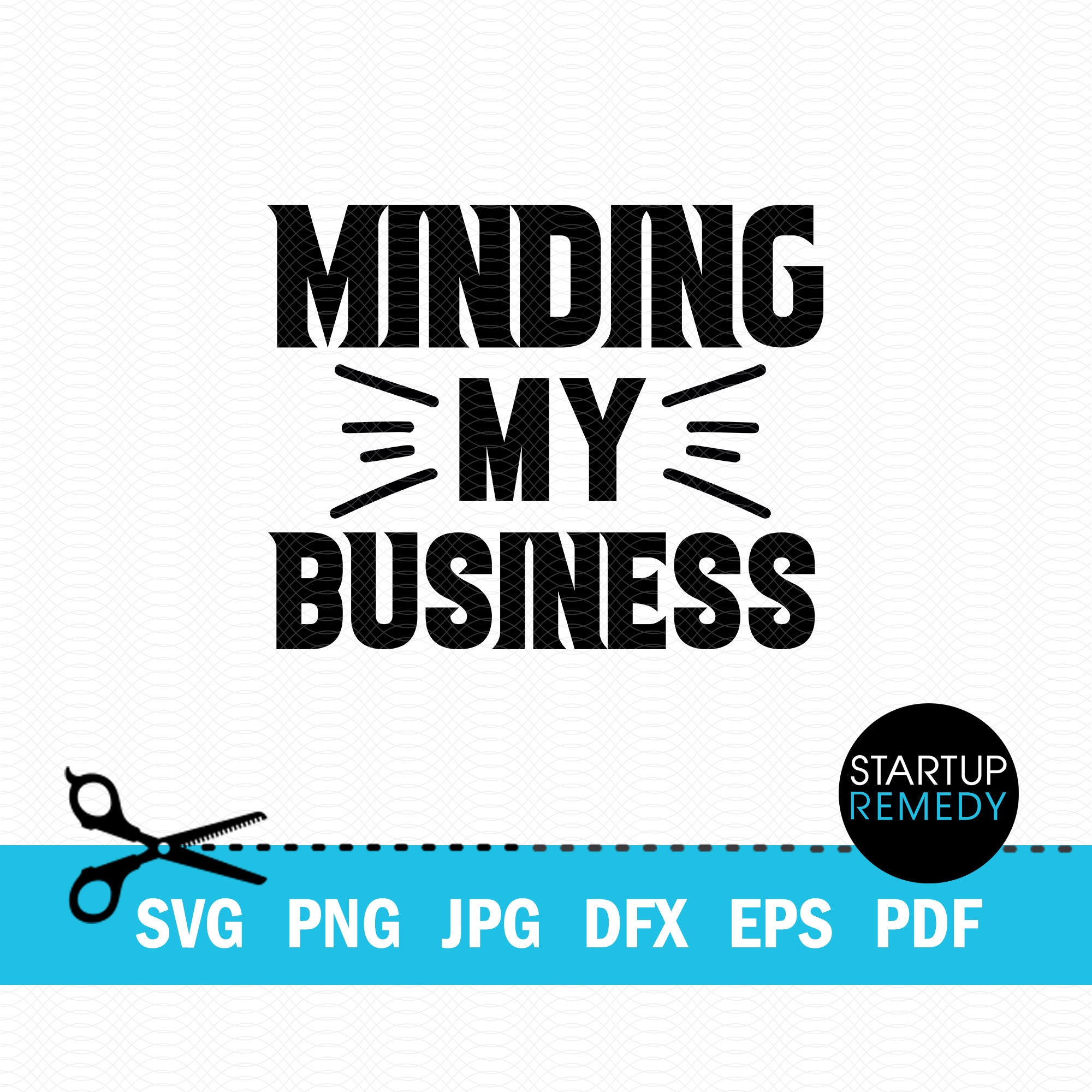 Minding My Business Svg, Entrepreneur Svg, Hustle Svg, Ambitious Svg ...