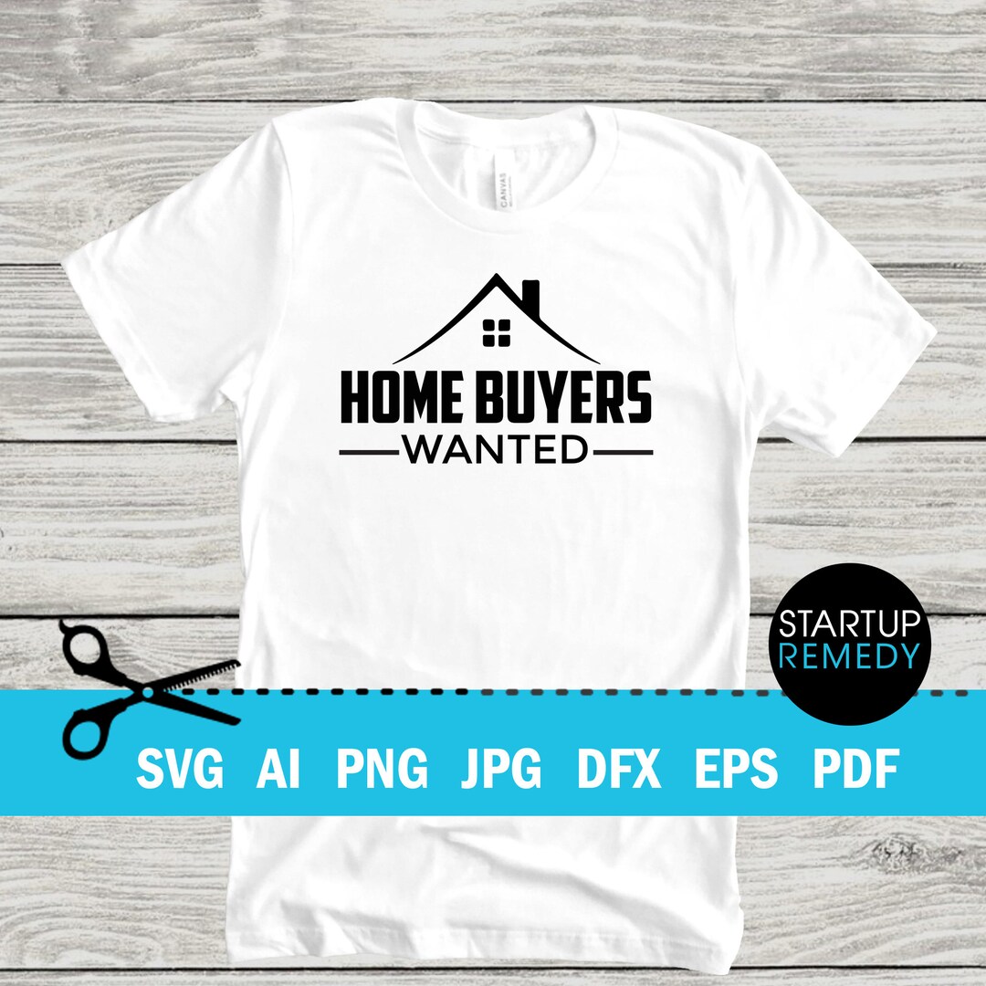 Home Buyers Wanted Real Estate SVG Cut File Vector png, jpg, Real ...