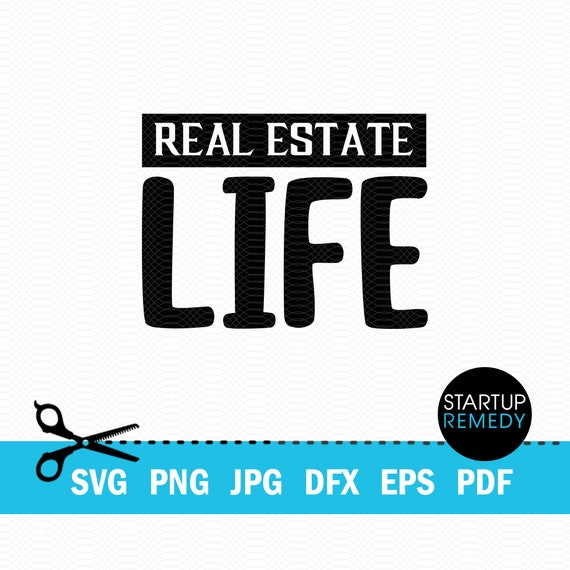 Real Estate Life SVG Cut File Vector Png Jpg Eps Real - Etsy