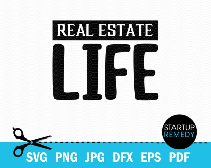 Real Estate Life SVG Cut File Vector Png Jpg Eps Real - Etsy
