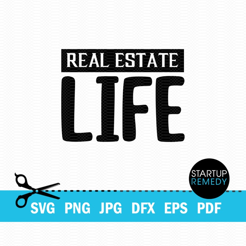 Real Estate Life SVG Cut File Vector Png, Jpg, Eps, Real Estate Signs ...