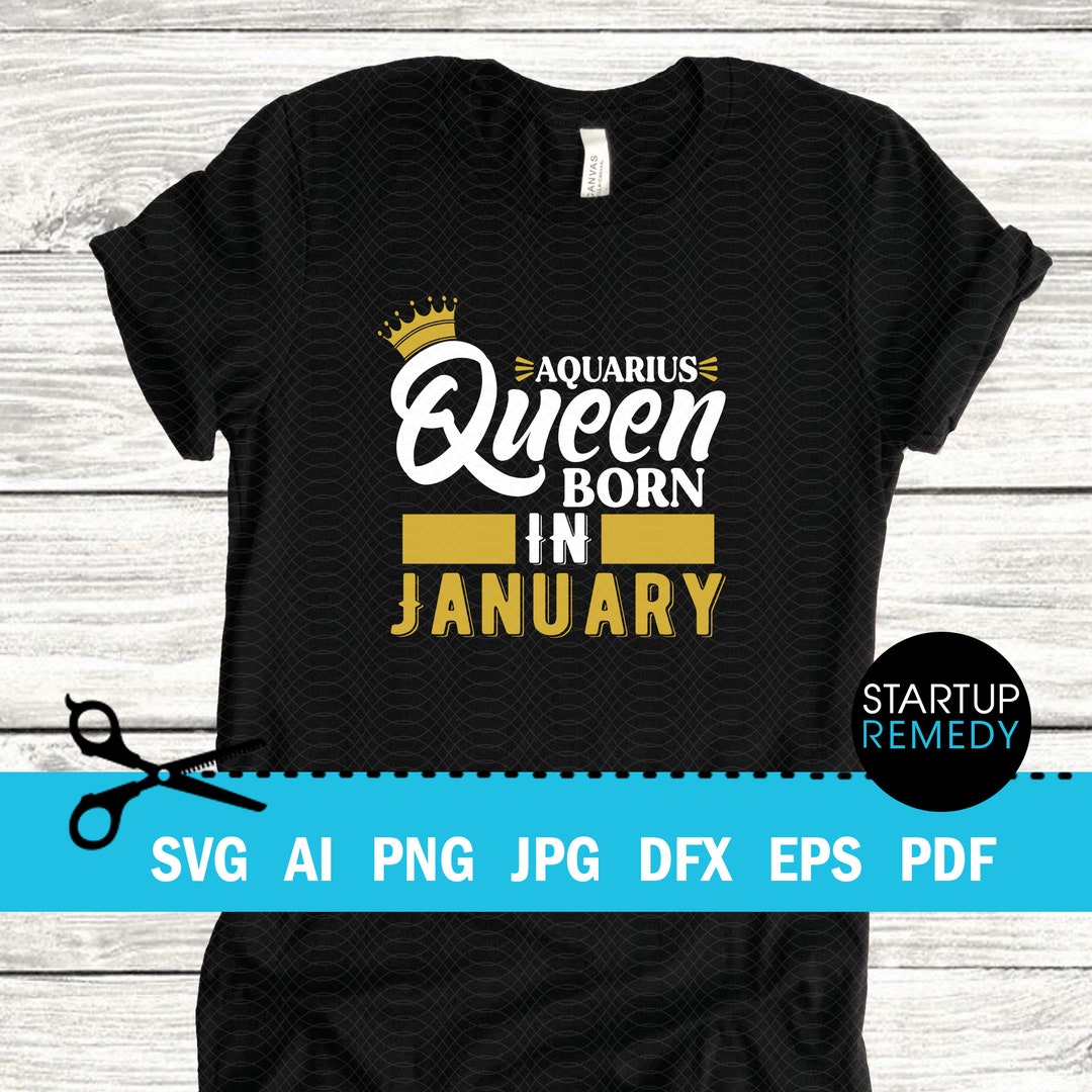 A Queen Was Born in January SVG, Aquarius SVG, Zodiac Svg, January Girl ...