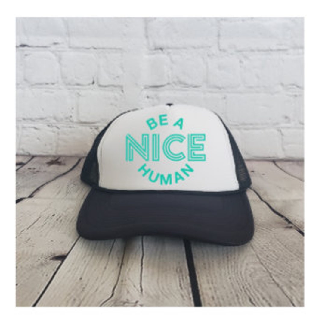 Be a Nice Human Hat. Motivational Hat. Cute Trucker Hat. Be Kind Hat ...