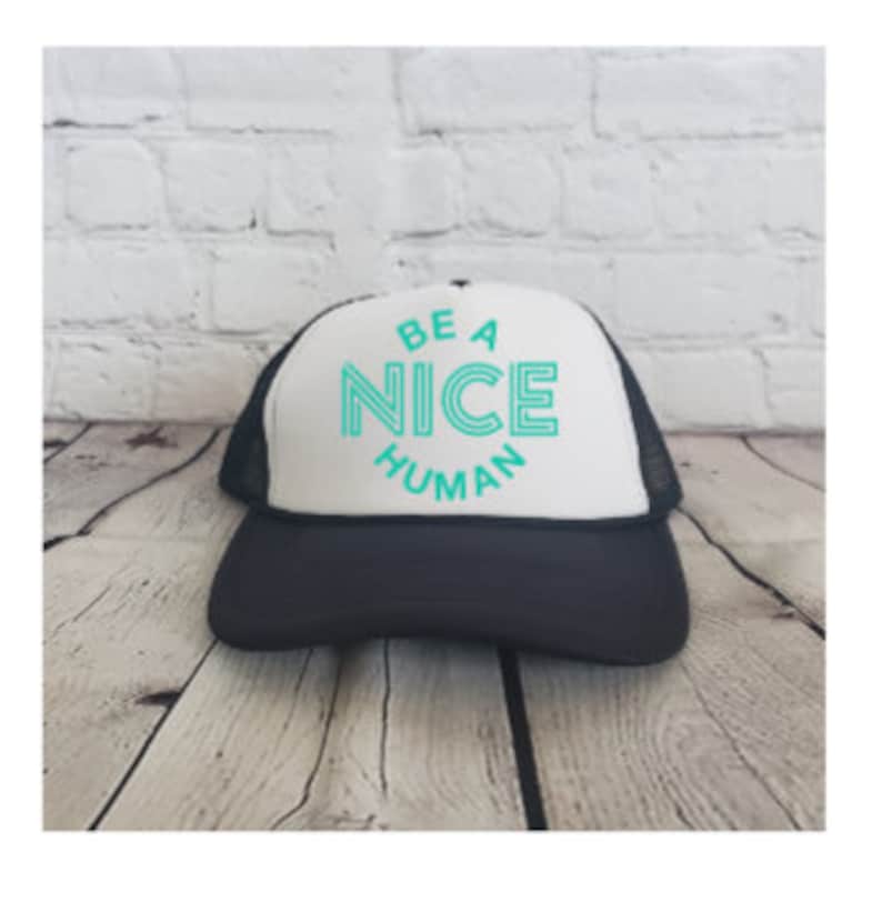 Be a Nice Human Hat. Motivational Hat. Cute Trucker Hat. Be - Etsy