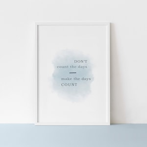 Don't Count the Days, Make the Days Count, Motivational Quote Sign ...