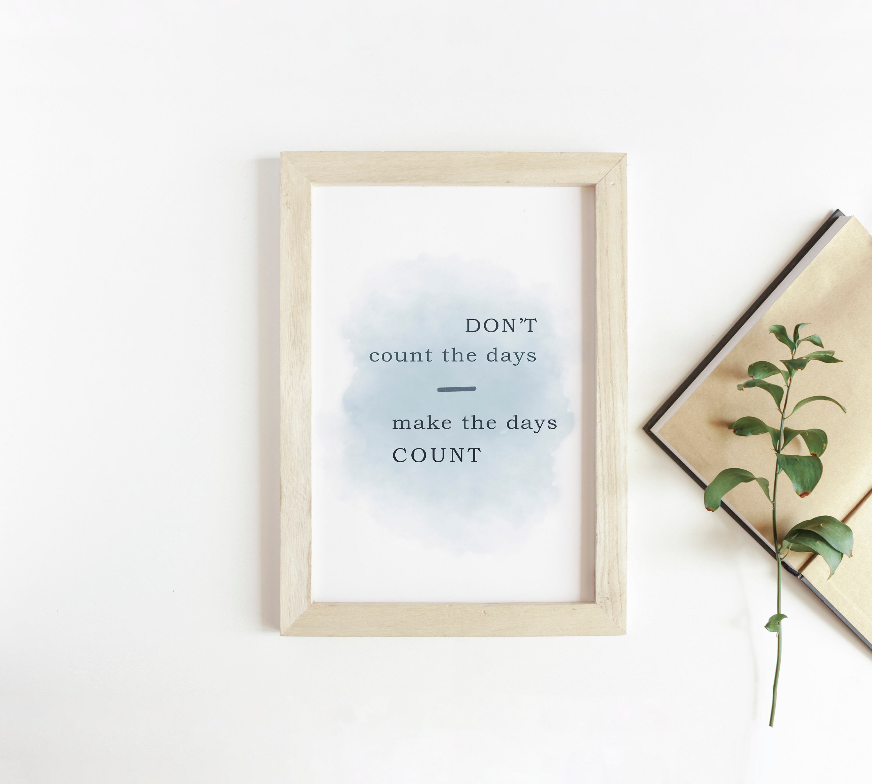 Don't Count the Days, Make the Days Count, Motivational Quote Sign ...