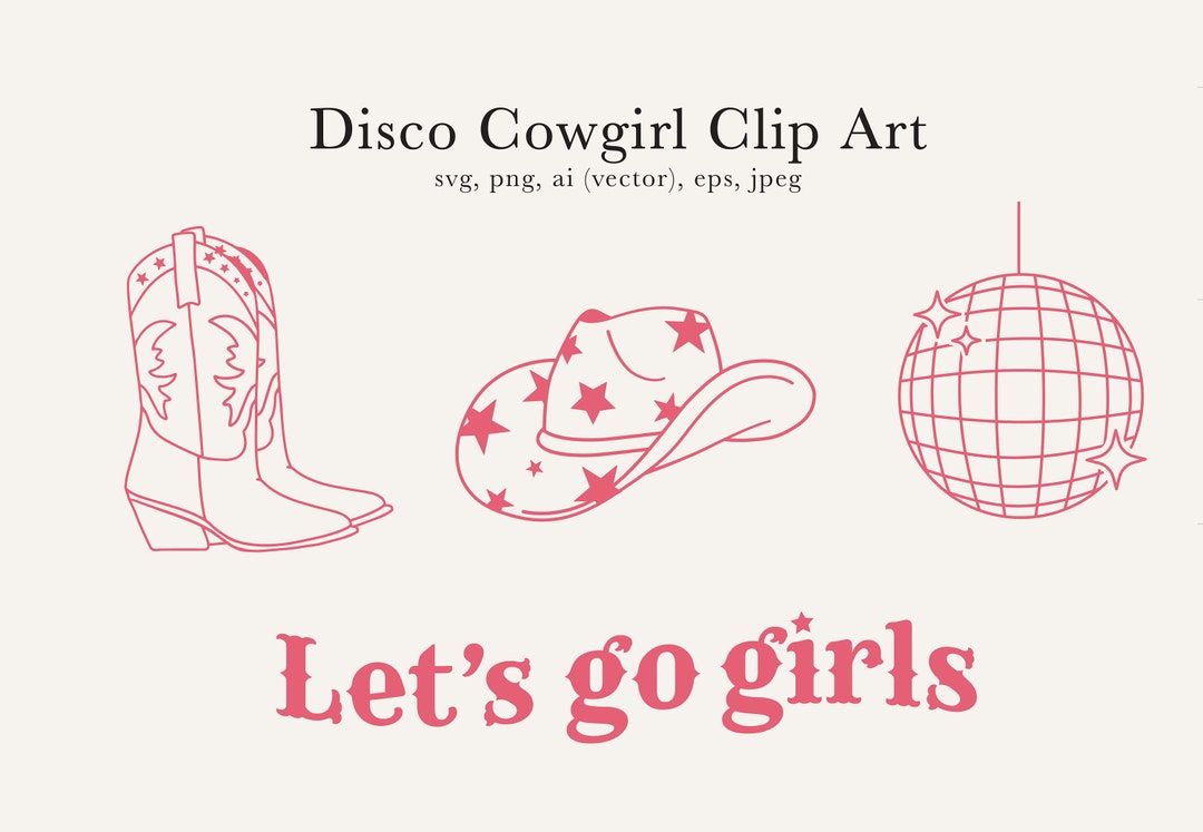Disco Cowgirl Clip Art, Let's Go Girls SVG, Space Cowgirl Bachelorette ...