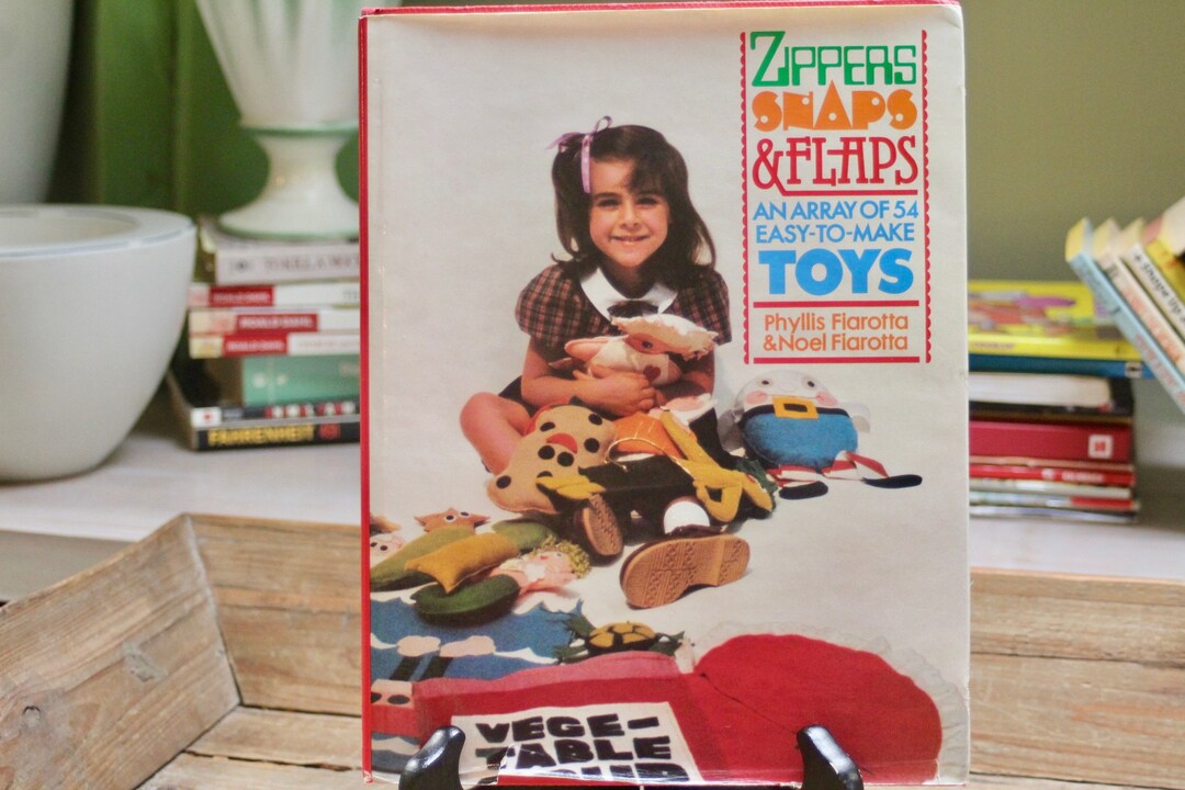 1983 Zippers, Snaps, & Flaps: an Array of 54 Easy-to-make Toys, Book by ...