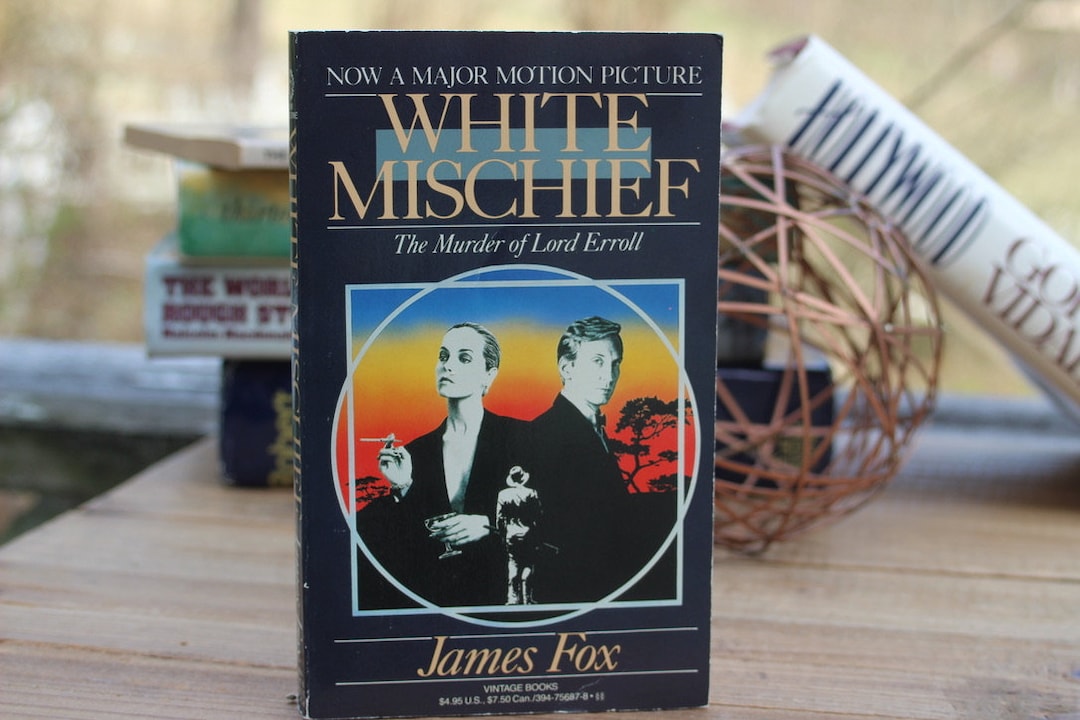 1988 White Mischief, the Murder of Lord Erroll by James Fox, Movie Tie ...