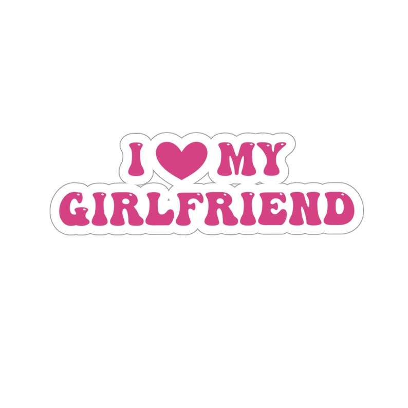 I Love My Girlfriend Sticker: Funny Gift for Boyfriend, Laptop Decal - Etsy