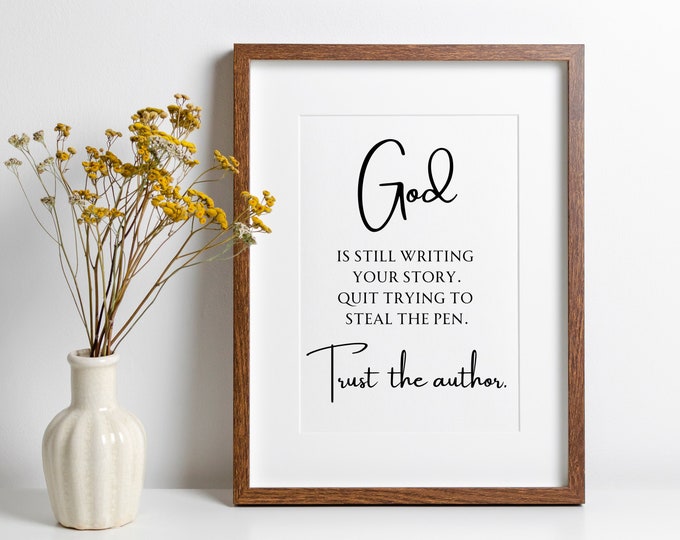 God is Still Writing Your Story Quit Trying to Steal the Pen Trust the ...