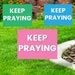 Keep Praying Yard Sign, (single or Double-sided) Comes With H-stake ...