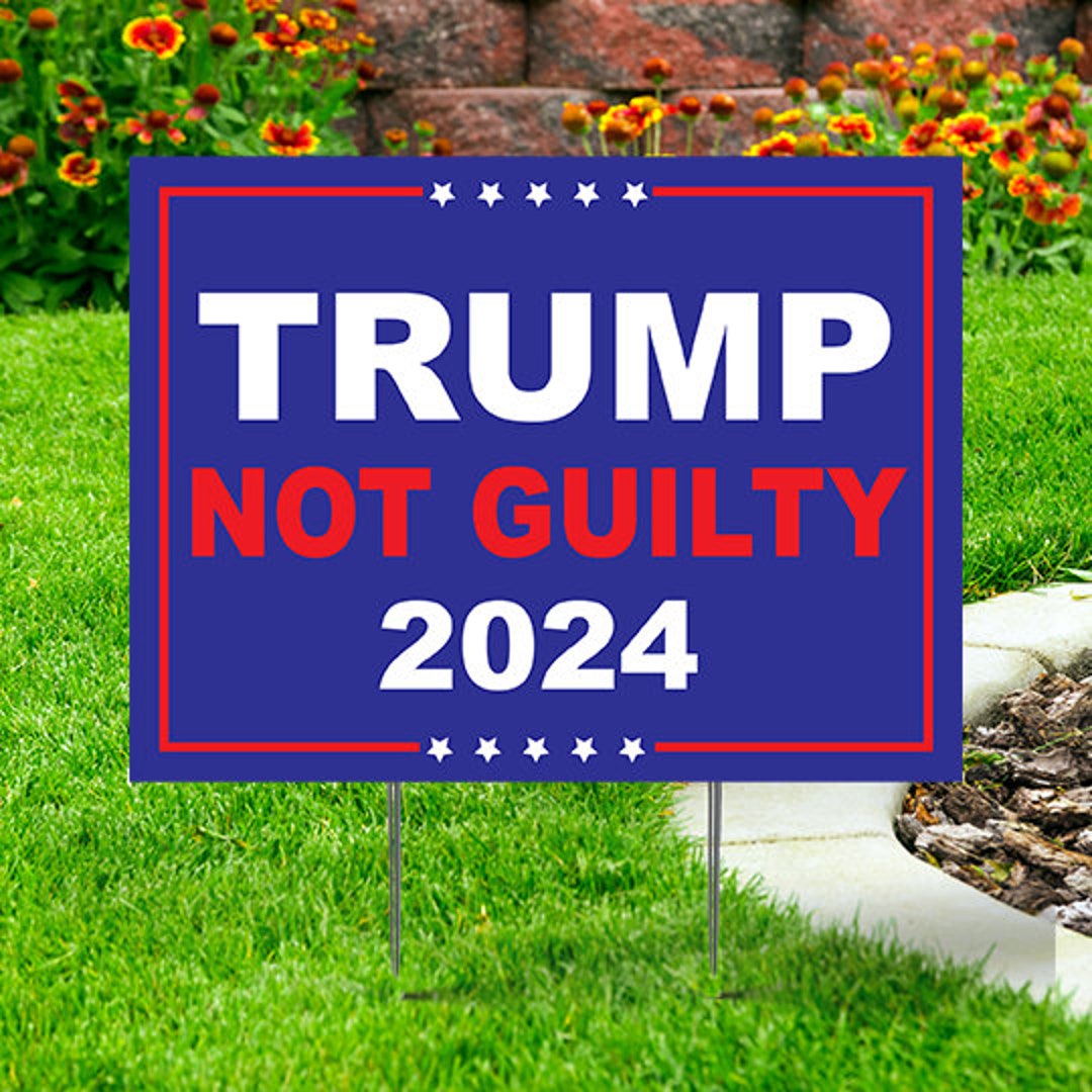 Trump 2024 Not Guilty Yard Sign single or Double-sided Comes With H ...