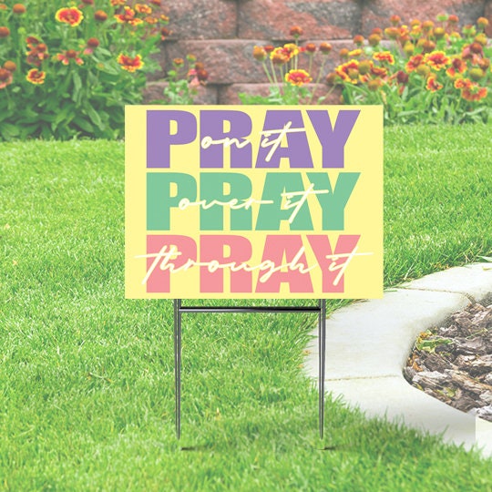 Pray on It, Over It & Through It Yard Sign, (single or Double-sided ...
