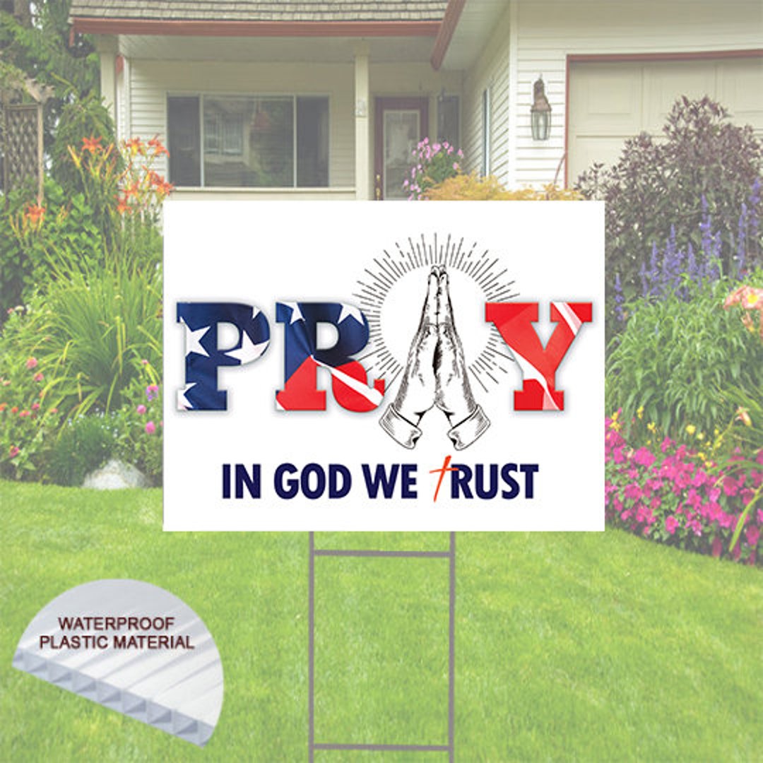 Pray Yard Sign - in God We Trust (single or Doubesided) Comes With H ...