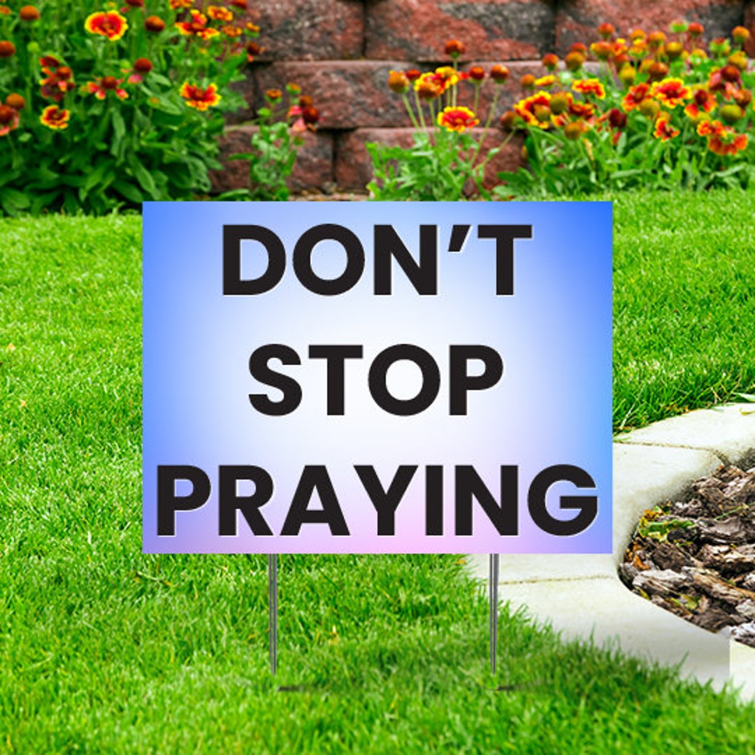 Don't Stop Praying Yard Sign Comes With H-stake 24x18, Printed on ...