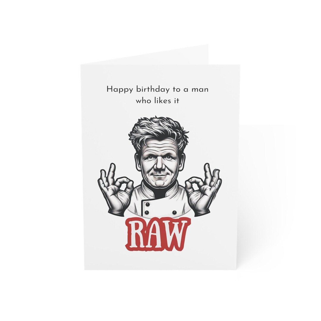 Gordon Ramsay Birthday Card to a Man Who Likes It Raw Masterchef Card ...